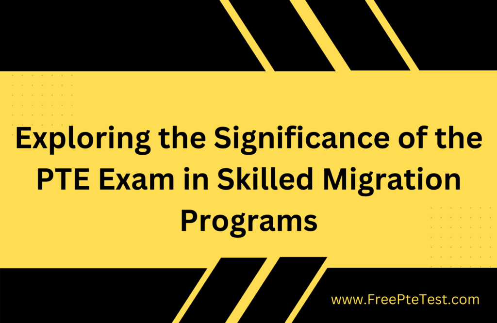 Exploring the Significance of the PTE Exam in Skilled Migration - Free ...