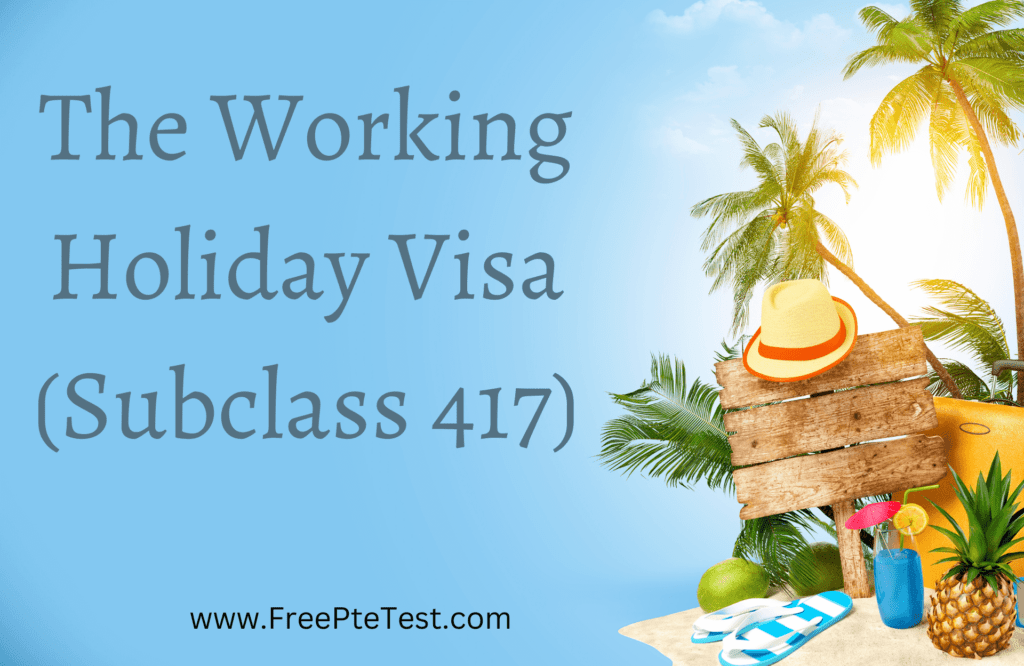The Working Holiday Visa (Subclass 417) - FreePTETest