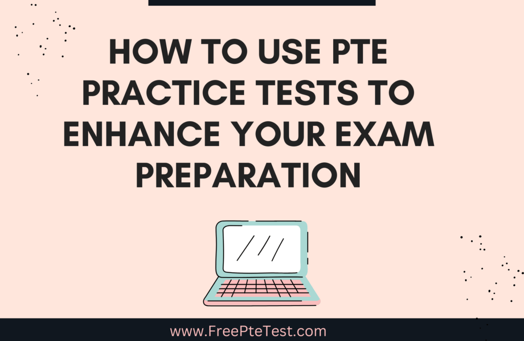 How to Use PTE Practice Tests to Enhance Your Exam Preparation - Free ...