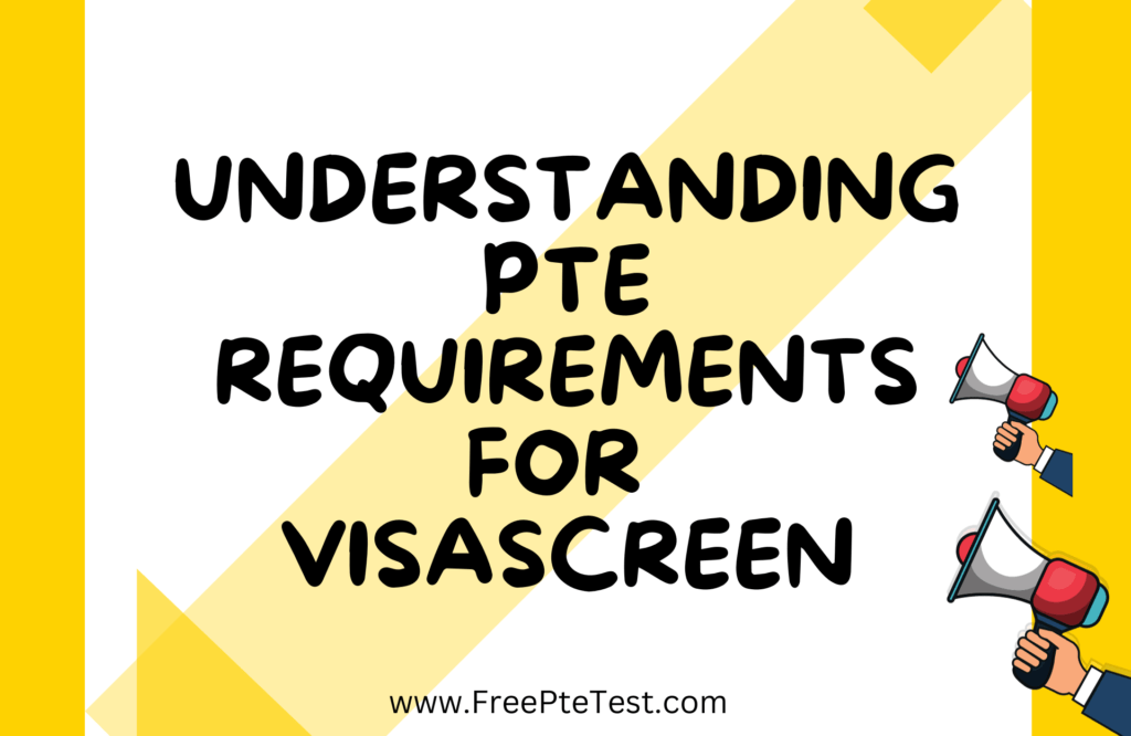 Understanding Pte Requirements For Visascreen - Free Pte Mock Practice ...